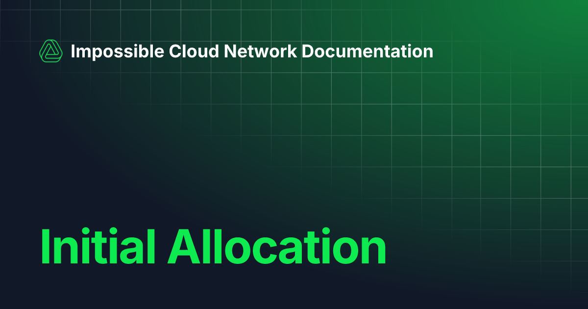 Initial Allocation | Impossible Cloud Network Documentation