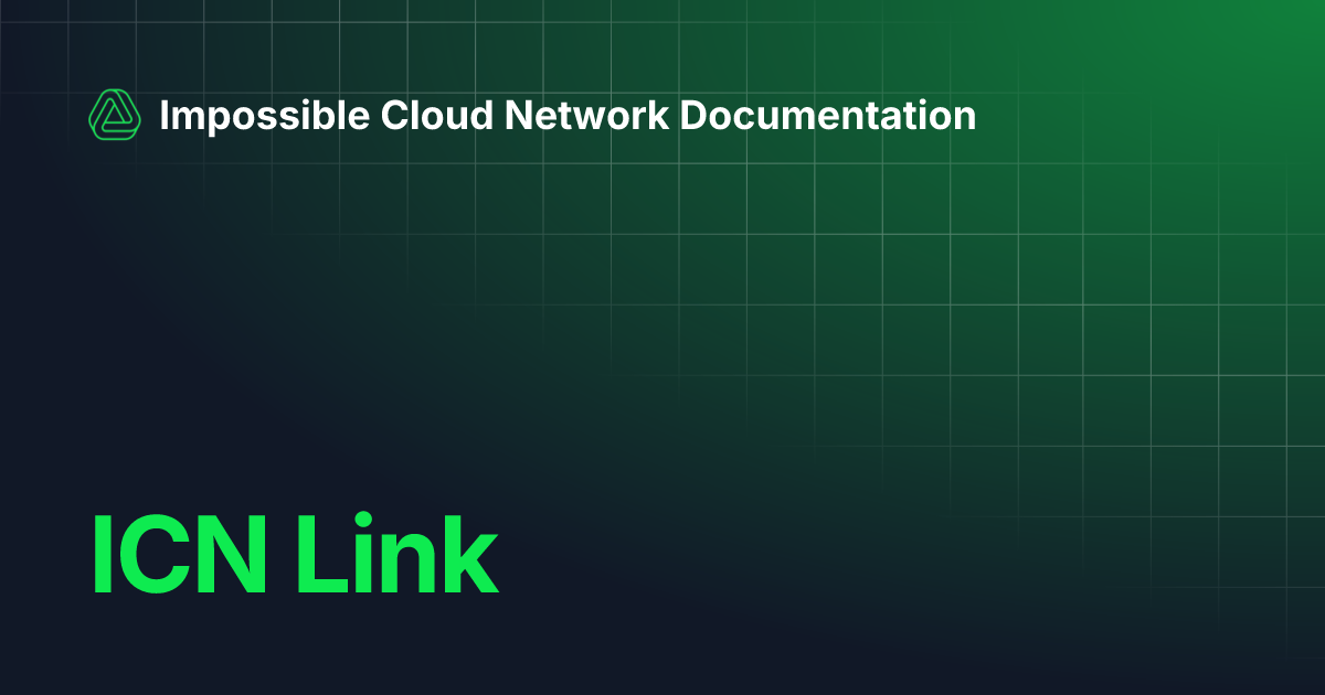 ICN Link | Impossible Cloud Network Documentation