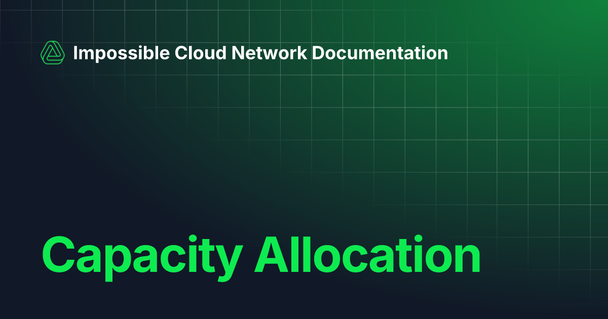 Capacity Allocation | Impossible Cloud Network Documentation